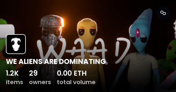 WE ALIENS ARE DOMINATING - Collection | OpenSea WE ALIENS ARE DOMINATING - Collection | OpenSea