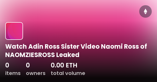 Watch Adin Ross Sister Video Naomi Ross of NAOMZIESROSS Leaked ... Watch Adin Ross Sister Video Naomi Ross of NAOMZIESROSS Leaked ...