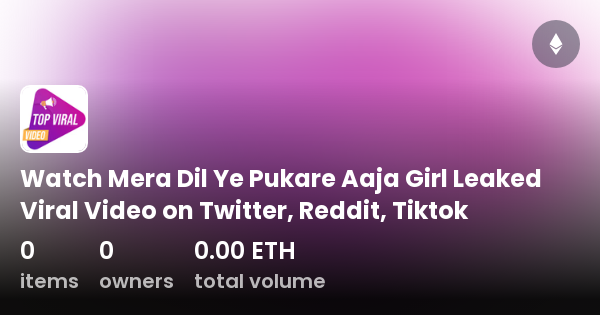 Watch Mera Dil Ye Pukare Aaja Girl Leaked Viral Video On Twitter