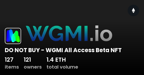 DO NOT BUY - WGMI All Access Beta NFT - Collection | OpenSea DO NOT BUY - WGMI All Access Beta NFT - Collection | OpenSea
