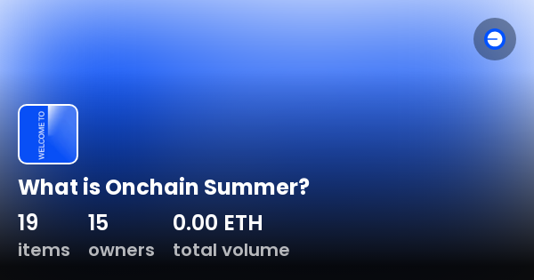 What is Onchain Summer? - Collection | OpenSea What is Onchain Summer? - Collection | OpenSea
