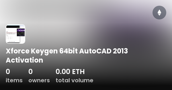 Xforce Keygen 64bit Autocad 2013 Activation Collection Opensea