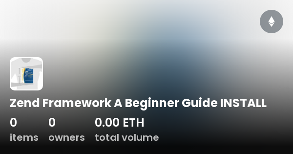 Zend Framework A Beginner Guide INSTALL - Collection | OpenSea Zend Framework A Beginner Guide INSTALL - Collection | OpenSea